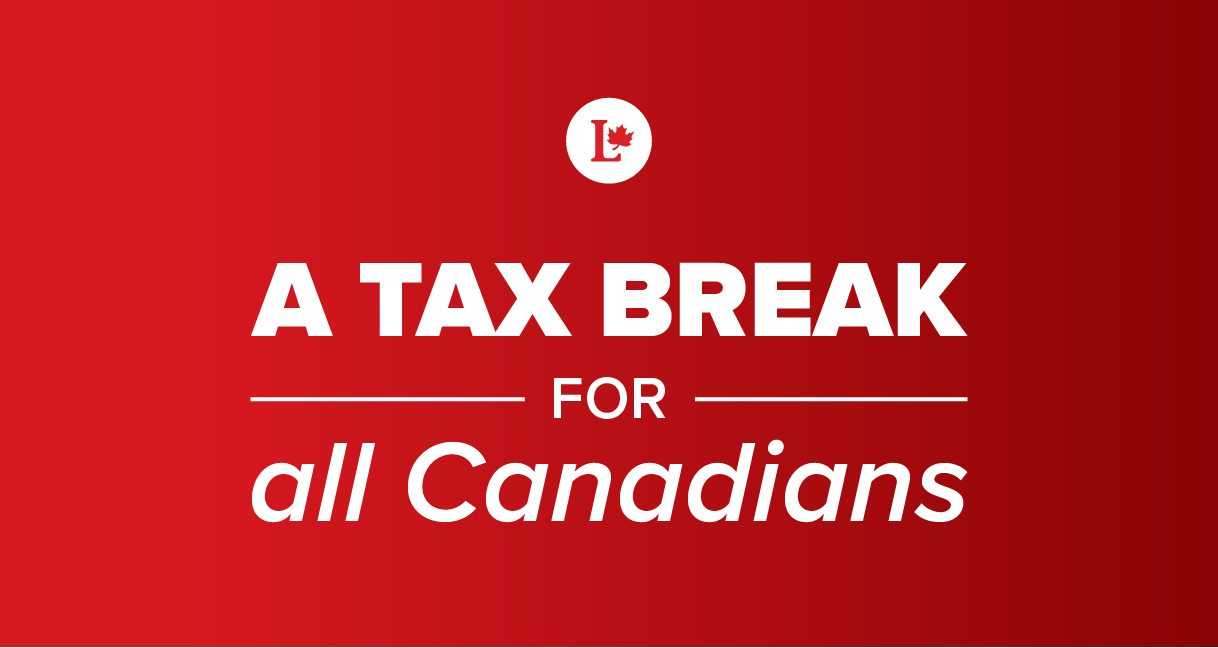 A tax break for all Canadians | Liberal Party of Canada